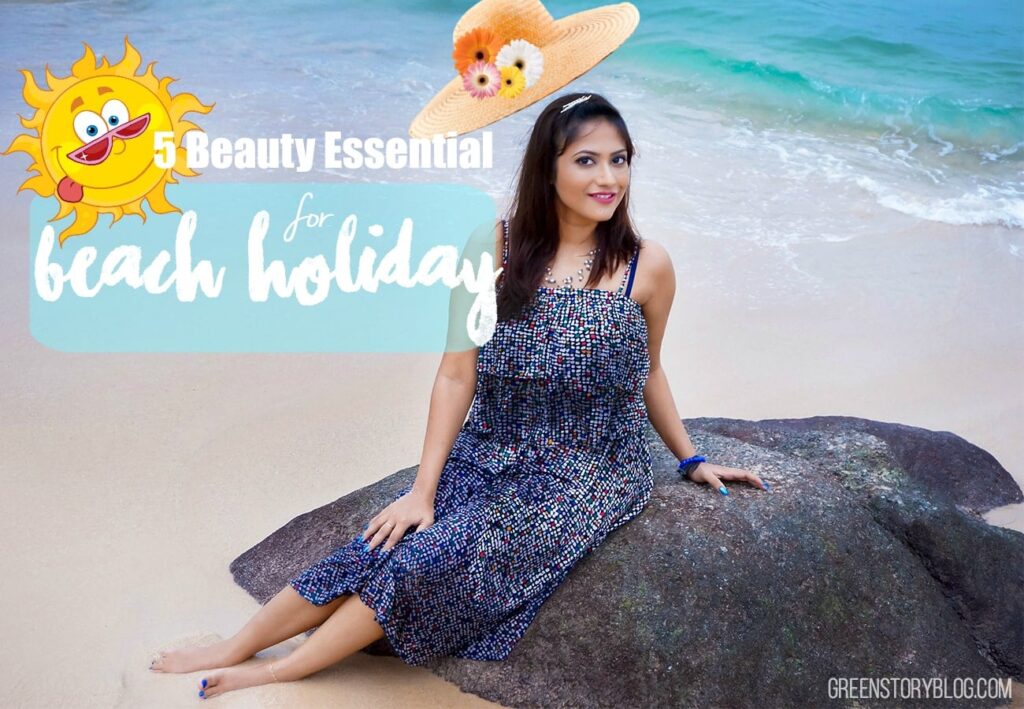 5 Beach Holiday Essential You Must Consider! | GreenStory